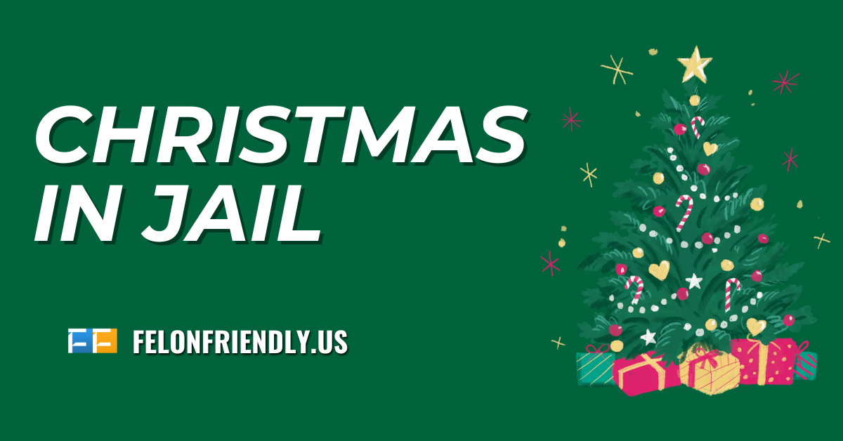 Christmas in Jail - Felon Friendly