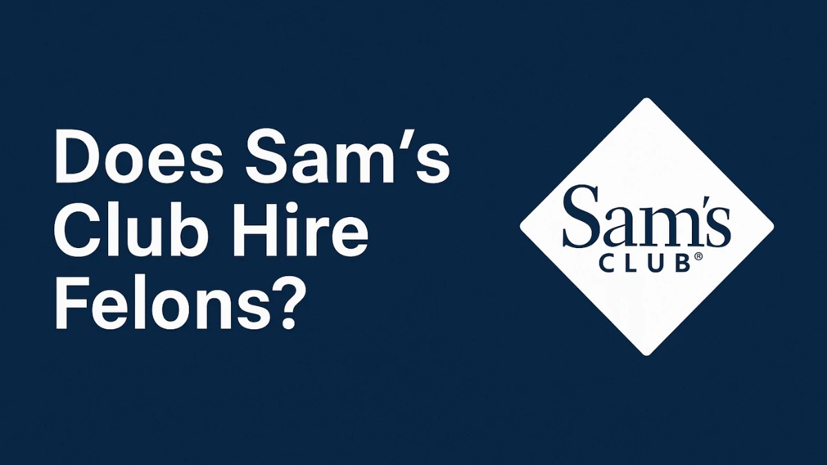 Does Sam’s Club Hire Felons in 2025? - Felon Friendly