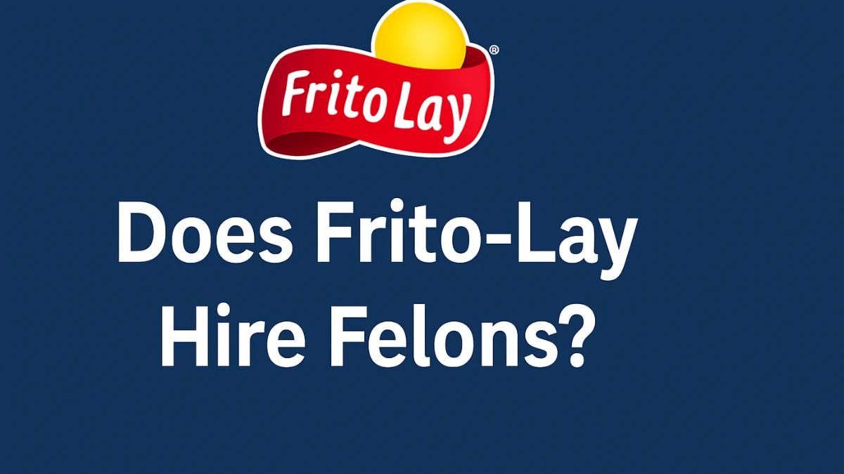 Does Frito-Lay Hire Felons? - Felon Friendly