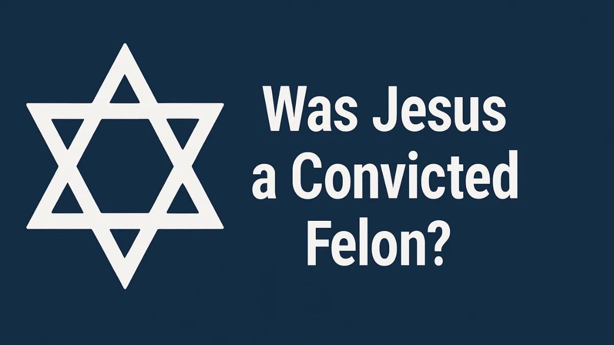 Was Jesus a Convicted Felon? - Felon Friendly