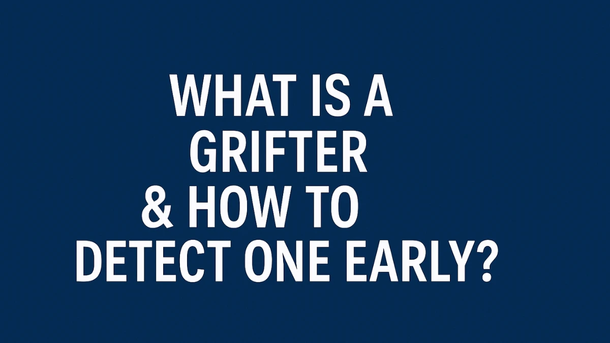 What is a Grifter & How to Detect One Early? - Felon Friendly