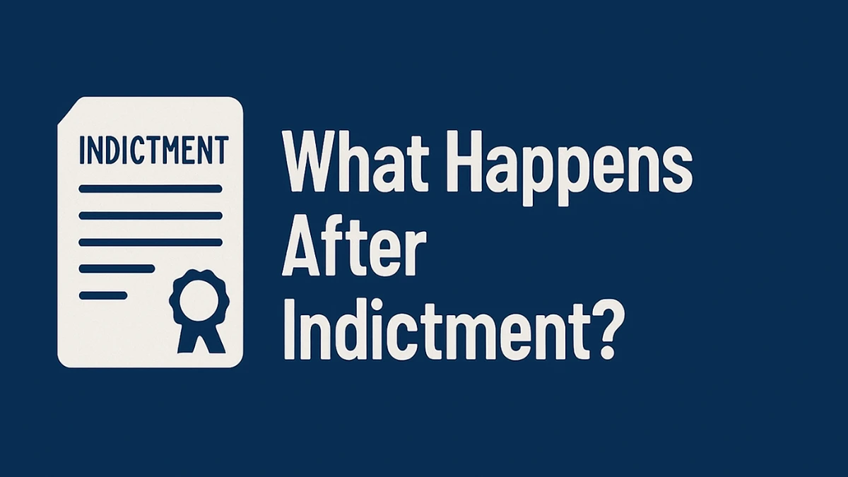 What Happens After Indictment? Step-by-Step Process - Felon Friendly