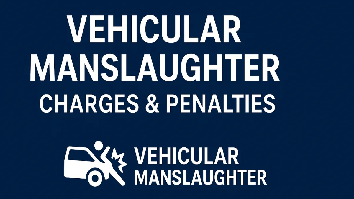 Vehicular Manslaughter Charges & Penalties: Laws, Sentencing, Defenses ...