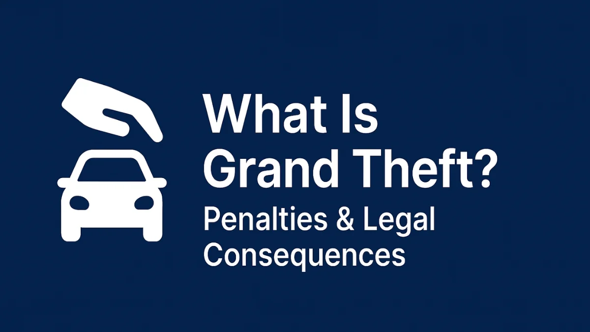 What Is Grand Theft? Charges, Penalties & Legal Consequences - Felon ...