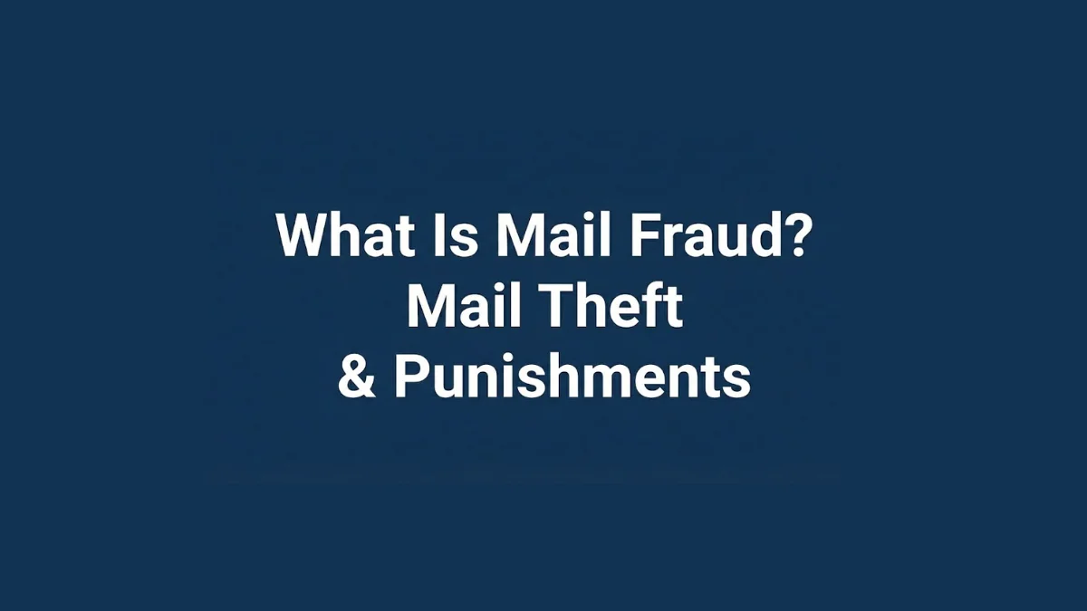 What Is Mail Fraud? Mail Theft, Punishments & Felonies - Felon Friendly