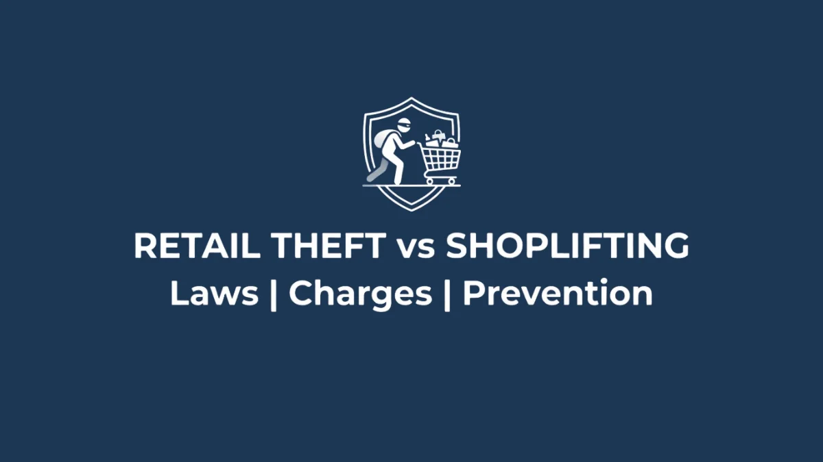 Retail Theft vs Shoplifting: Laws, Charges, Prevention & Organized ...